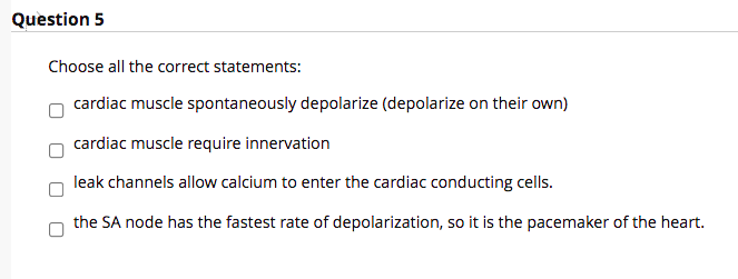 Solved Question 5 Choose all the correct statements: cardiac | Chegg.com