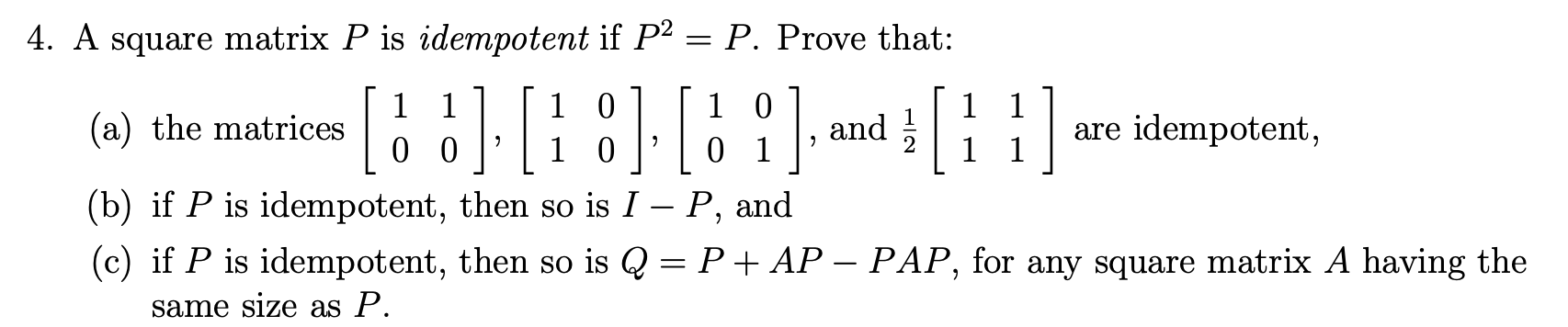 Solved 4. A square matrix P is idempotent if p2 = P. Prove | Chegg.com