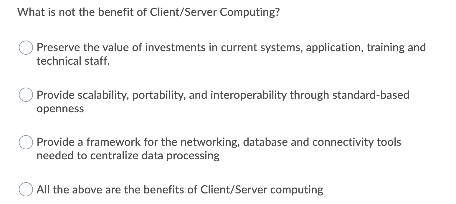 Solved What is not the benefit of Client/Server Computing? | Chegg.com
