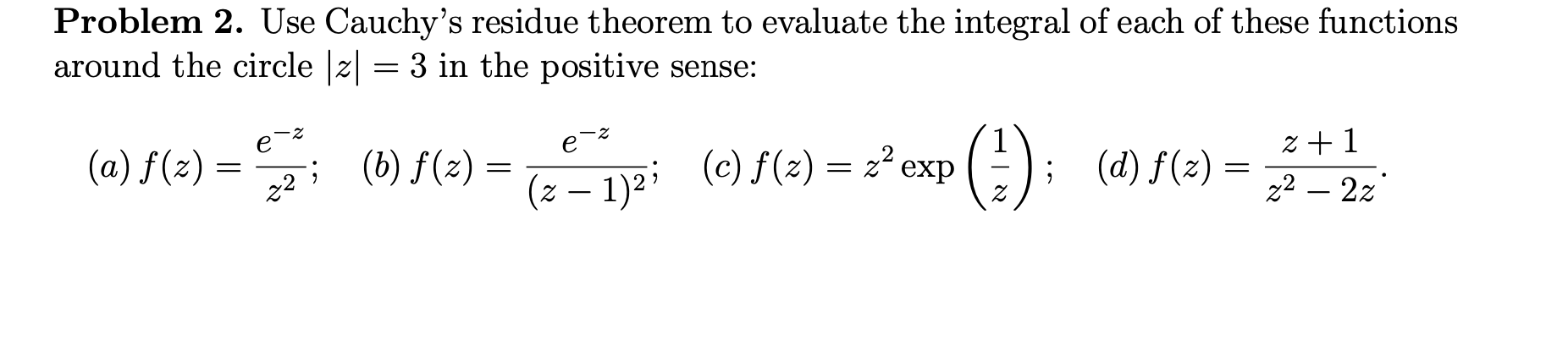 Solved Problem 2. Use Cauchy's residue theorem to evaluate | Chegg.com