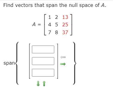 Solved Find vectors that span the null space of A. A = 1 2 | Chegg.com