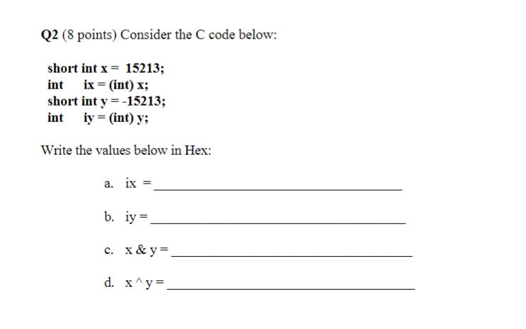 Solved Q2 (8 points) Consider the C code below: short int | Chegg.com
