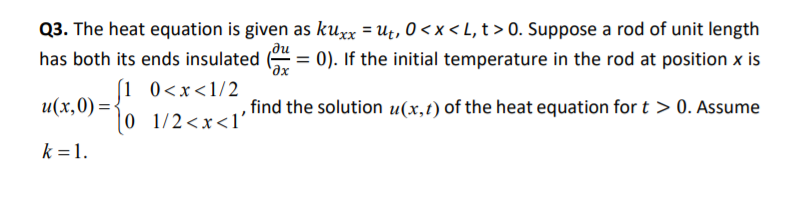 Solved ax Q3. The heat equation is given as kuxx = ut, 0 0. | Chegg.com
