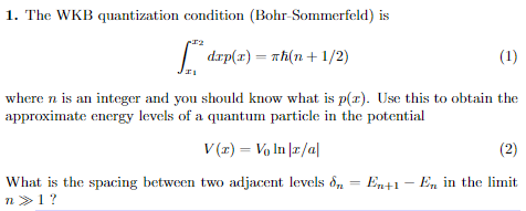 Solved 1. The WKB quantization condition (Bohr Sommerfeld) | Chegg.com