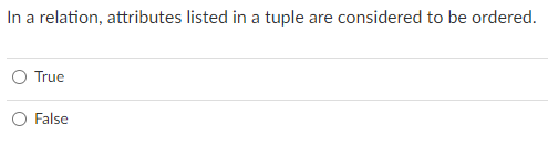 Solved In a relation, attributes listed in a tuple are | Chegg.com
