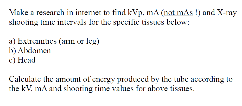 Solved Make a research in internet to find kVp, mA (not mAs | Chegg.com