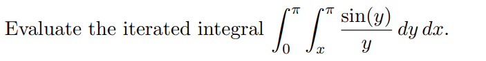 Solved sin(y) Evaluate the iterated integral 6" "sin(w) dy | Chegg.com