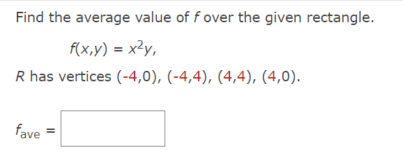 Solved Find the average value of f over the given rectangle. | Chegg.com