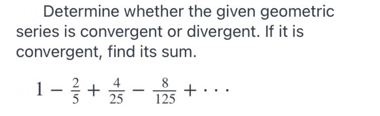 Solved Determine whether the given geometric series is | Chegg.com