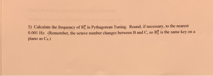 Solved 5) Calculate the frequency of B3 in Pythagorean | Chegg.com