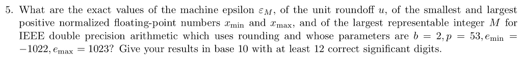 Solved 5. What are the exact values of the machine epsilon | Chegg.com