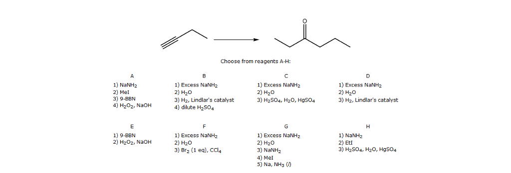 Solved Choose from reagents A-H: 1) NaNH2 2) Mel 3) 9-BBN 4) | Chegg.com