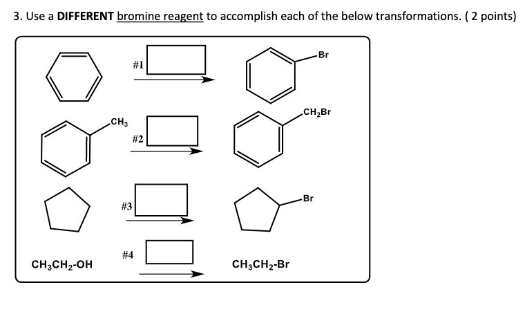 Solved 3. Use a DIFFERENT bromine reagent to accomplish each | Chegg.com