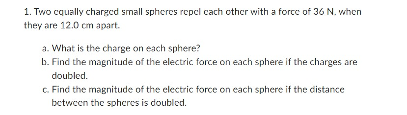 Solved 1. Two equally charged small spheres repel each other | Chegg.com
