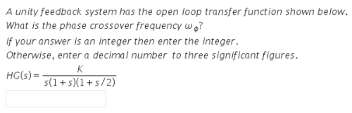Solved A unity feedback system has the open loop transfer | Chegg.com