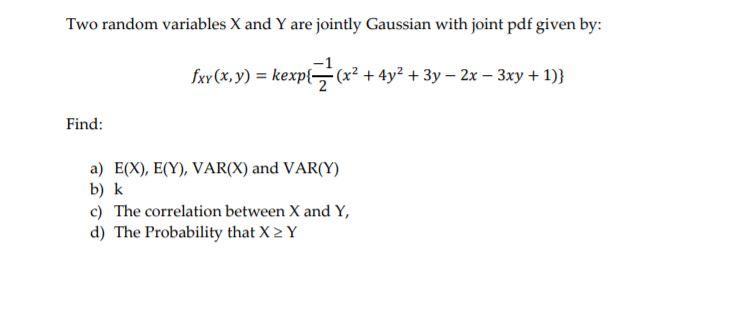 Solved Two random variables X and Y are jointly Gaussian | Chegg.com