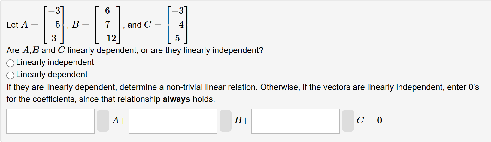 Solved Let A=⎣⎡−3−53⎦⎤,B=⎣⎡67−12⎦⎤, and C=⎣⎡−3−45⎦⎤ Are A,B | Chegg.com