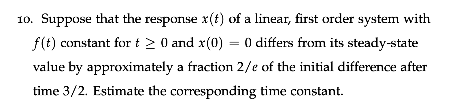 Solved 10. Suppose that the response x(t) of a linear, first | Chegg.com