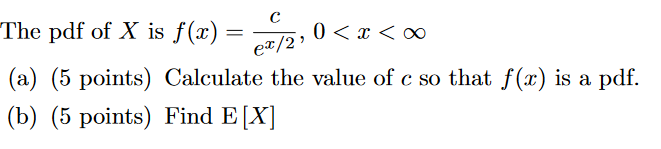 Solved The pdf of X is f(x)=ex/2c,0 | Chegg.com