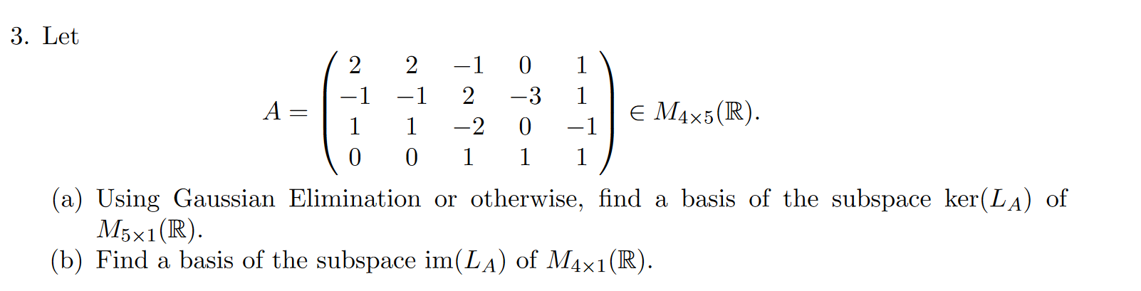 Solved 3. Let A=⎝⎛2−1102−110−12−210−30111−11⎠⎞∈M4×5(R). (a) | Chegg.com