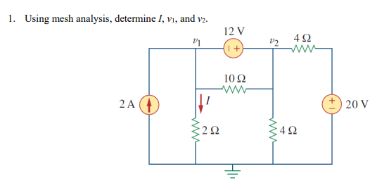 Solved 1. Using mesh analysis, determine I,v1, and v2. | Chegg.com