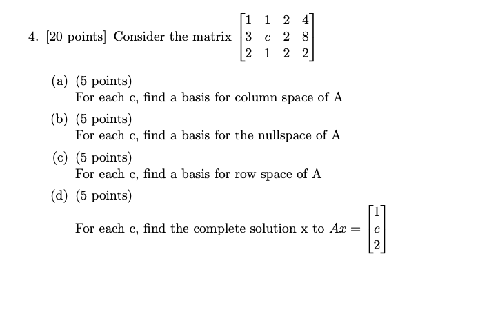 Solved [1 1 2 47 4. (20 points] Consider the matrix 3 c 2 8 | Chegg.com