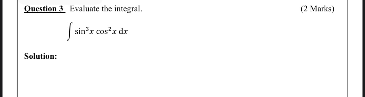 Solved Question 3 Evaluate the integral. (2 Marks) | Chegg.com