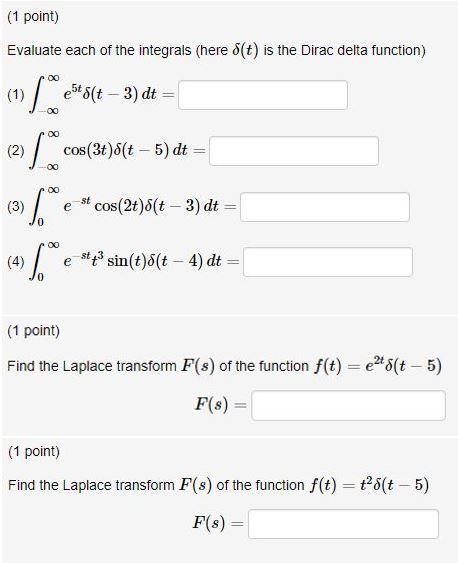 Solved (1 point) Evaluate each of the integrals (here 8(t) | Chegg.com