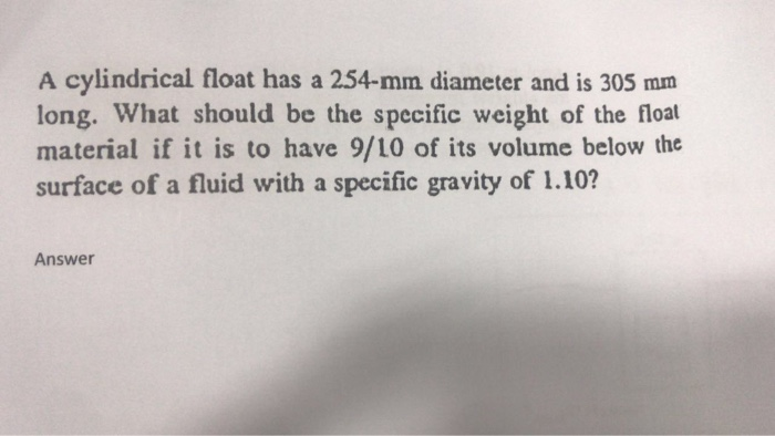 Solved A cylindrical float has a 254-mm diameter and is 305 | Chegg.com