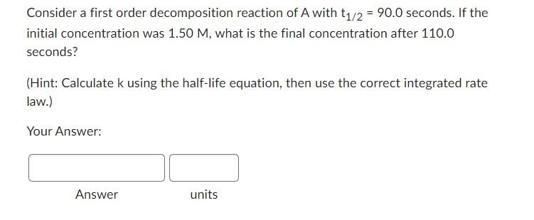 Solved Consider a first order decomposition reaction of A | Chegg.com