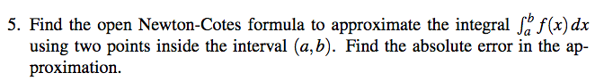 Solved 5. Find the open Newton-Cotes formula to approximate | Chegg.com