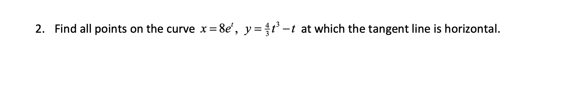 Solved 2. Find all points on the curve x=8et,y=34t3−t at | Chegg.com