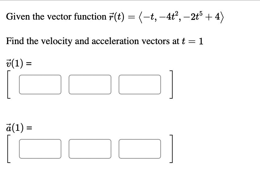 Solved Given the vector function r(t)= −t,−4t2,−2t5+4 Find | Chegg.com