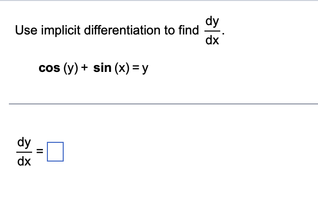 Solved Use implicit differentiation to find dy dx cos (y) + | Chegg.com