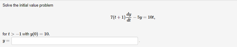 Solved Solve the initial value problem 7(t+1)dtdy−5y=10t for | Chegg.com