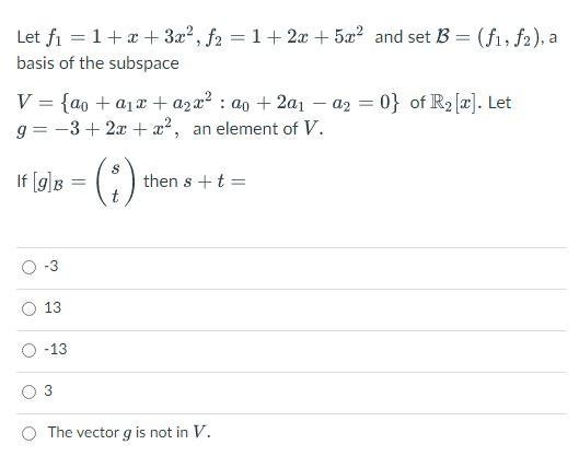 Solved Let f1=1+x+3x2,f2=1+2x+5x2 and set B=(f1,f2), a basis | Chegg.com