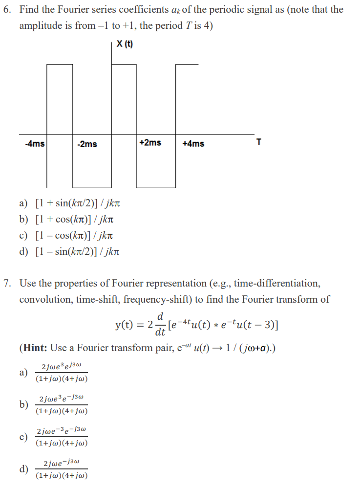 Solved 6 Find The Fourier Series Coefficients Ak Of The