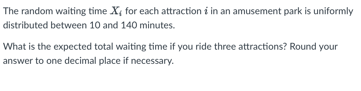 Solved The random waiting time xi ﻿for each attraction i ﻿in | Chegg.com