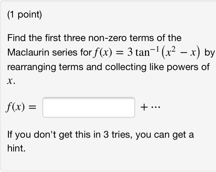 Solved (1 point) Find the first three non-zero terms of the | Chegg.com
