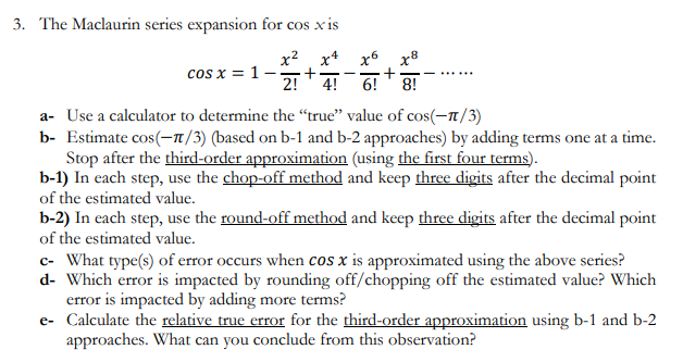Solved 3. The Maclaurin series expansion for cosx is | Chegg.com