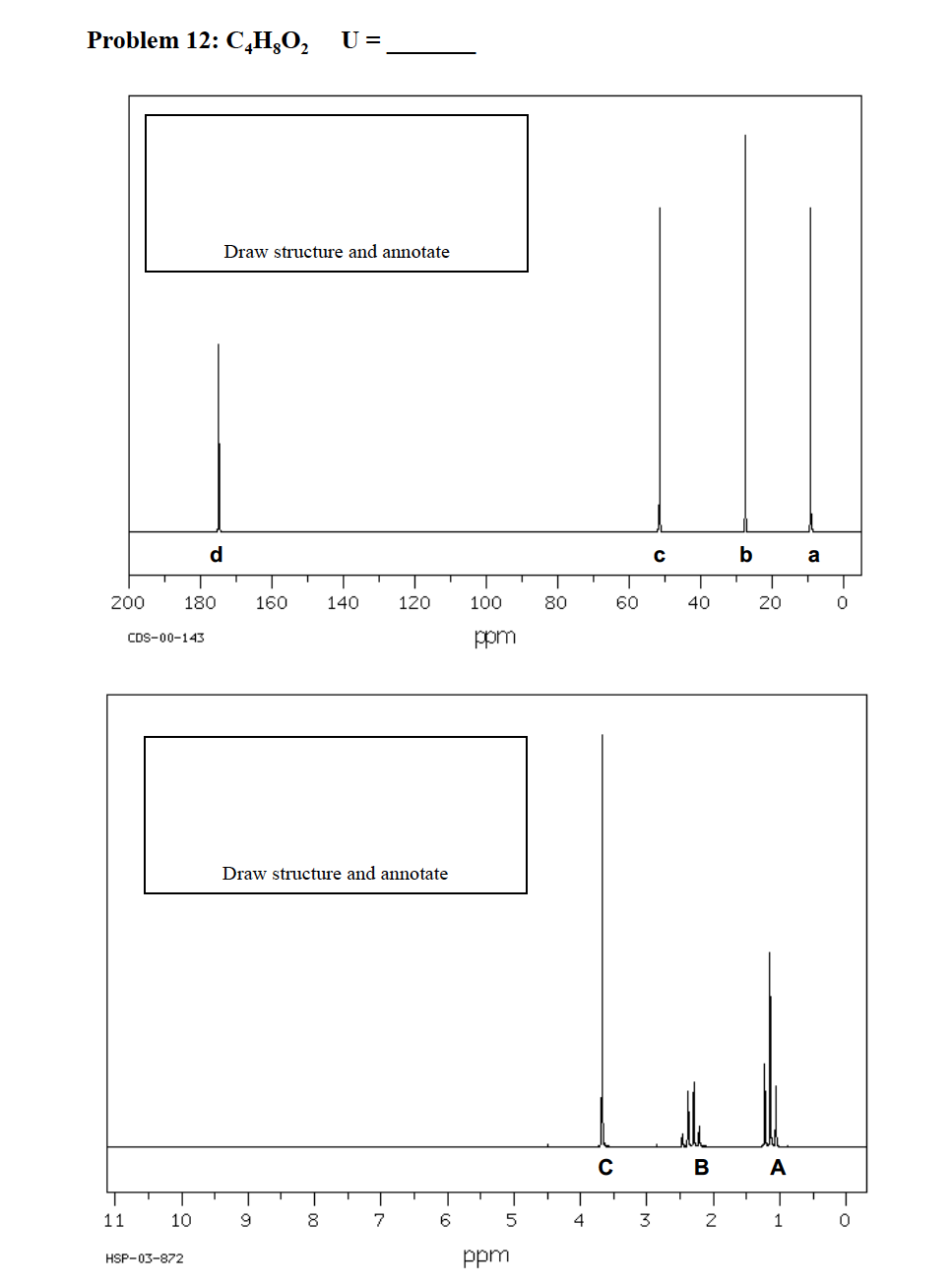 Solved Problem 12: C4H8O2U= Draw structure and annotate Draw | Chegg.com