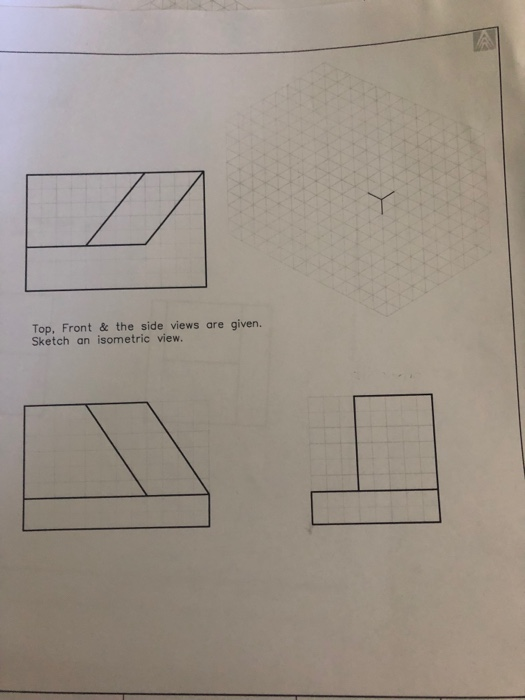 Solved ㄚ Top, Front & the side views are given. Sketch an | Chegg.com