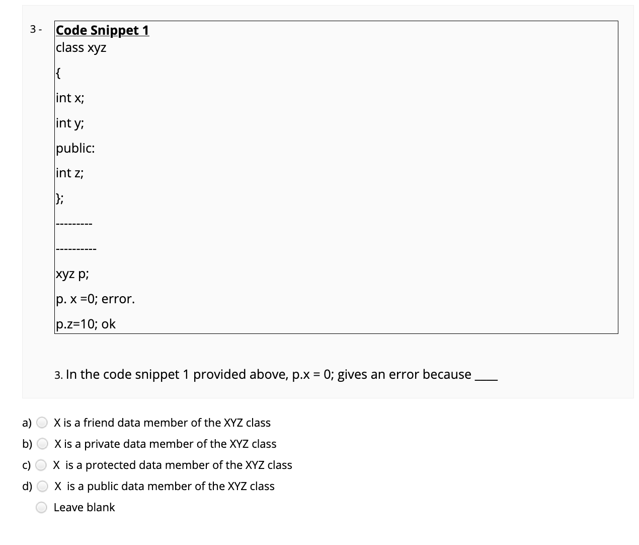 Code Snippet 1 class xyz \{ int x; int y; public: int | Chegg.com