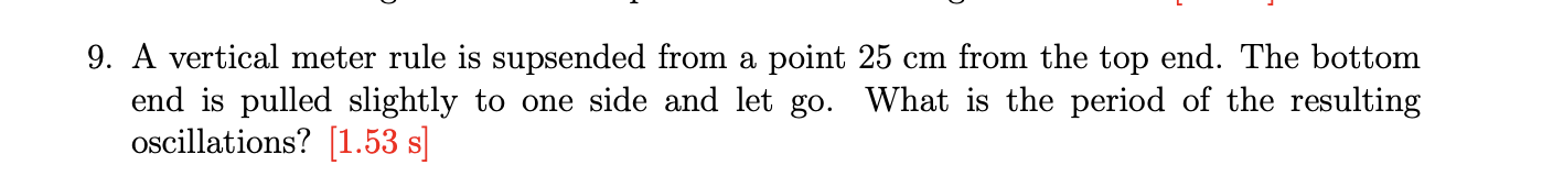 Solved 9. A vertical meter rule is supsended from a point 25 | Chegg.com