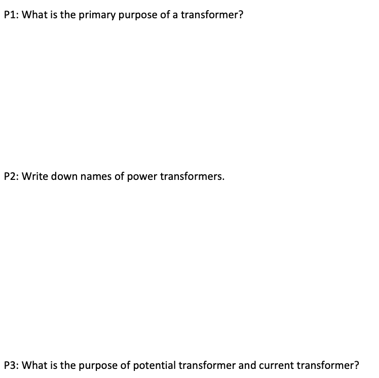 Solved P1: What is the primary purpose of a transformer? P2: | Chegg.com