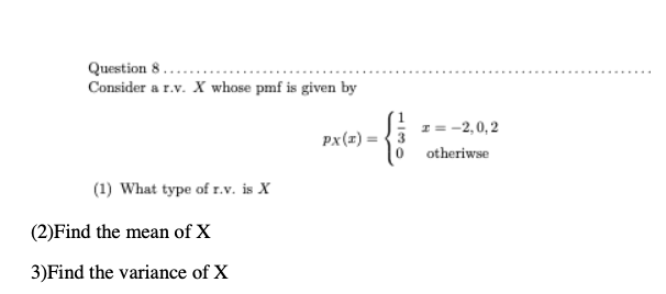 Solved Question 8 . Consider a r.v. X whose pmf is given by | Chegg.com