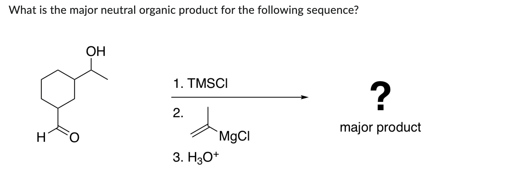 Solved What is the major neutral organic product for the | Chegg.com