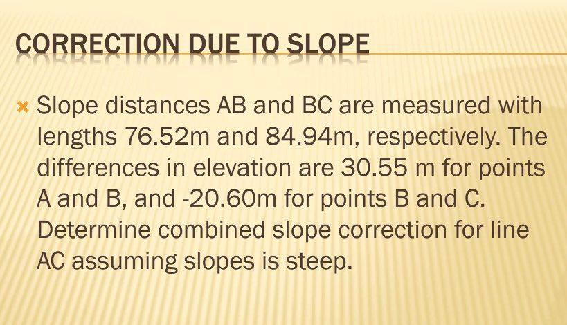 Solved CORRECTION DUE TO SLOPE * Slope distances AB and BC | Chegg.com