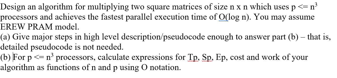 Solved Design an algorithm for multiplying two square | Chegg.com