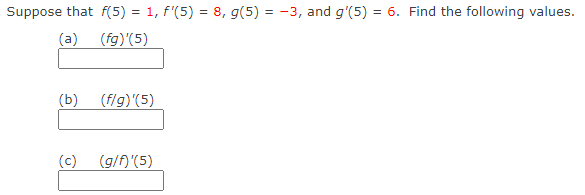 Solved Suppose that f(5)=1,f′(5)=8,g(5)=−3, and g′(5)=6. | Chegg.com